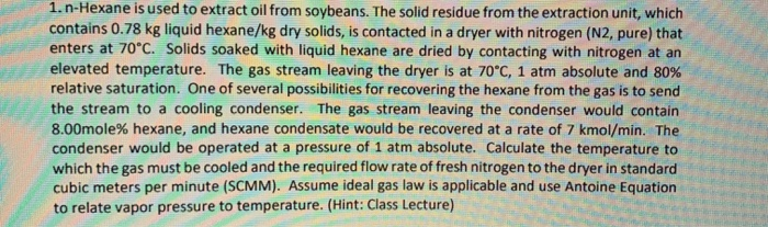 1. n-Hexane is used to extract oil from soybeans. The | Chegg.com