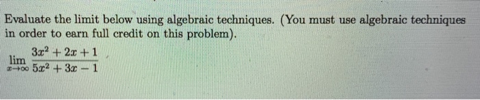 Solved Evaluate the limit below using algebraic techniques. | Chegg.com