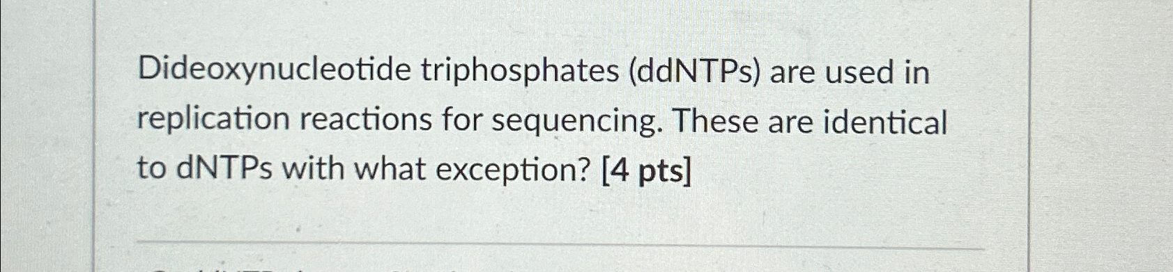 Solved Dideoxynucleotide triphosphates (ddNTPs) ﻿are used in | Chegg.com