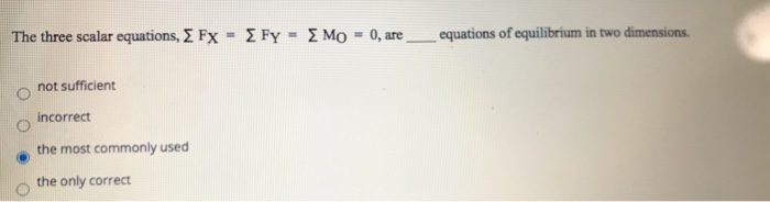 Solved The three scalar equations, Fx - Fy = Mo = 0, are | Chegg.com Solved The three scalar equations, Fx - Fy = Mo = 0, are | Chegg.com