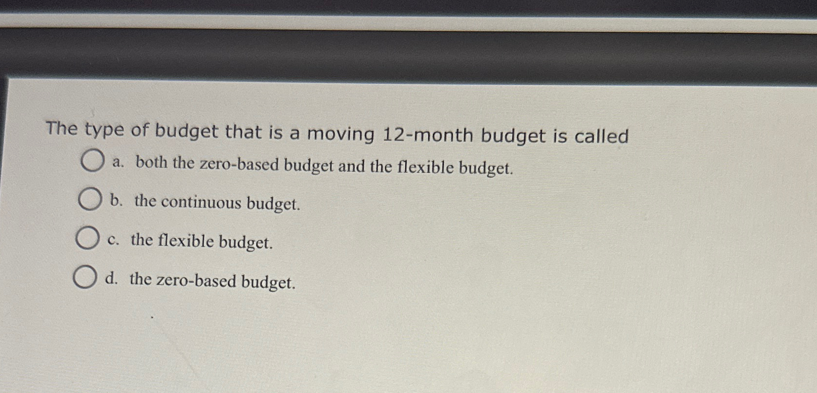 Solved The type of budget that is a moving 12-month budget | Chegg.com