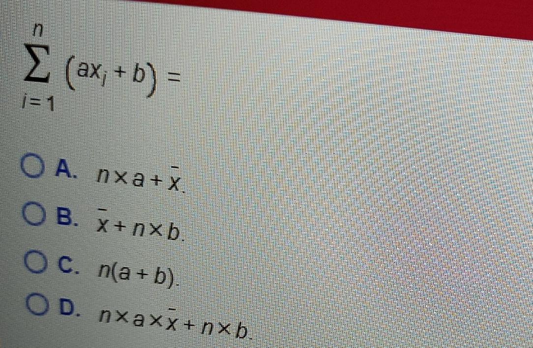 Solved n X (ax+b) = i= 1 ОА. nxa+х . ОВ. x+nxb Ос. n(a+b). 0 | Chegg.com