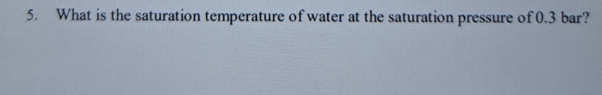 Solved What is the saturation temperature of water at the | Chegg.com