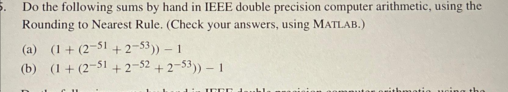 Solved Do the following sums by hand in IEEE double | Chegg.com