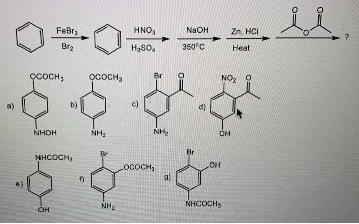 Solved HNO3 NaOH Zn, HCI FeBrz Br2 ? H2SO4 350°C Heat OCOCH3 | Chegg.com