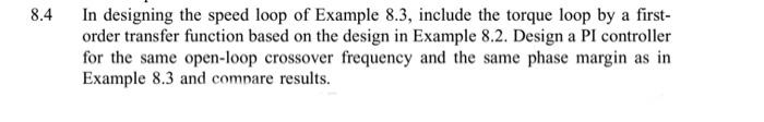Solved 8.4 In designing the speed loop of Example 8.3, | Chegg.com