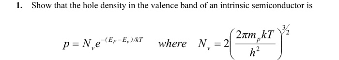 Solved 1. Show that the hole density in the valence band of | Chegg.com