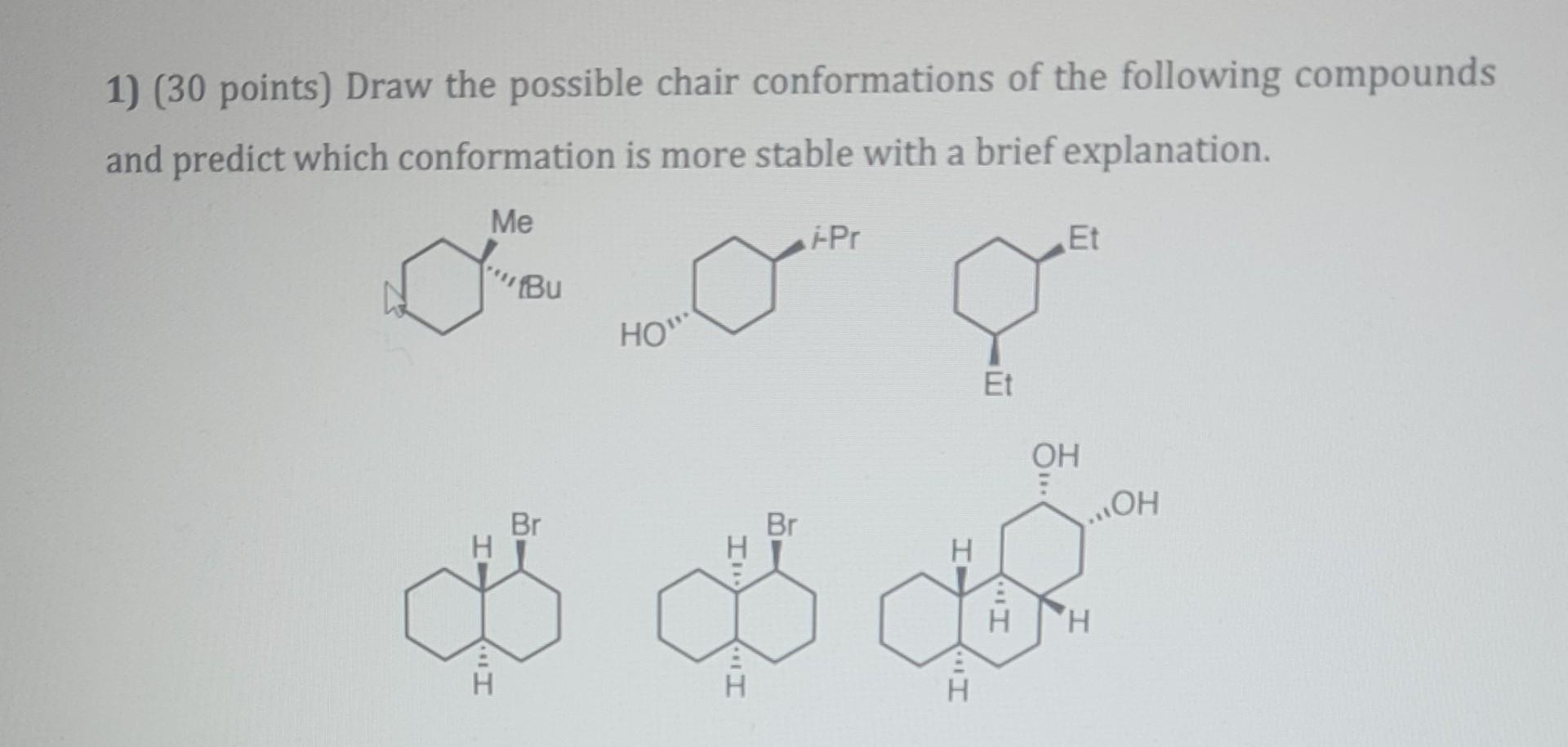 Solved 1) ( 30 points) Draw the possible chair conformations | Chegg.com
