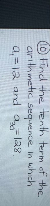 Solved (10) Find the tenth term of the arithmetic sequence | Chegg.com