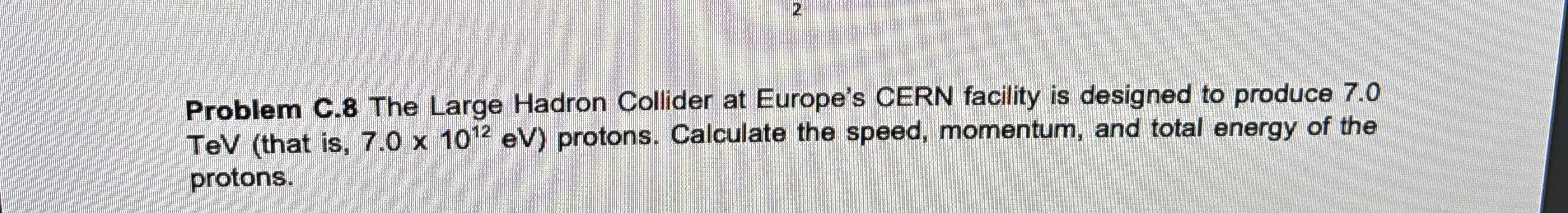 Solved Problem C.8 ﻿The Large Hadron Collider at Europe's | Chegg.com