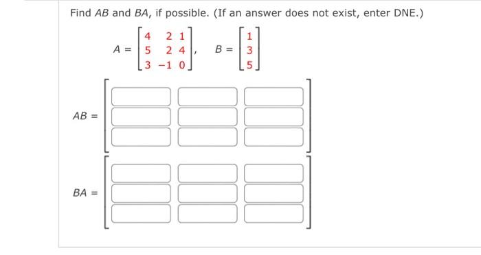Solved Find AB and BA, if possible. (If an answer does not | Chegg.com