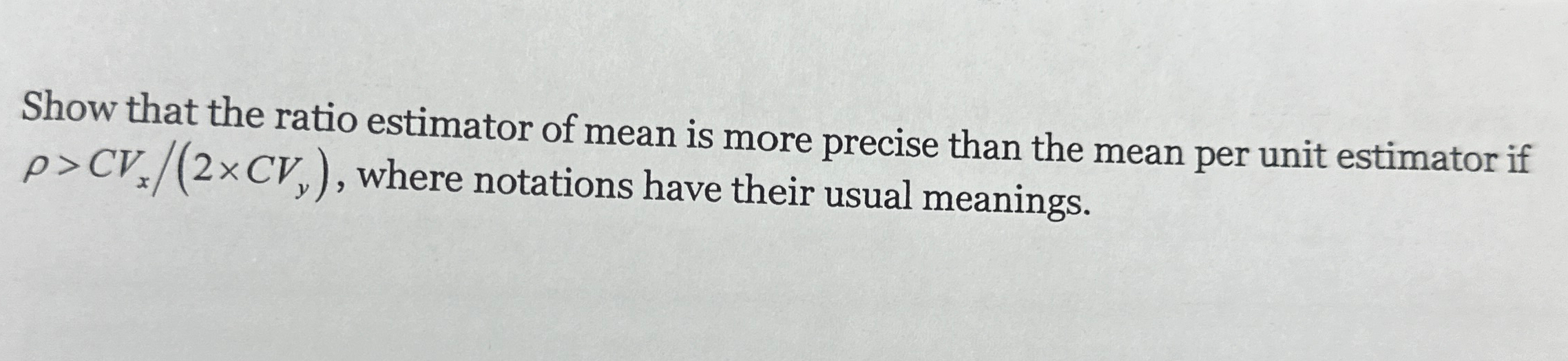 Solved Show that the ratio estimator of mean is more precise | Chegg.com