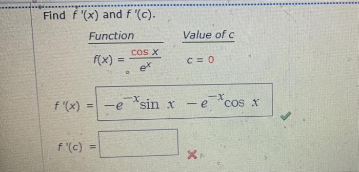 Solved Find f′(x) and f′(c). f(x)=excosx Function c=0 Value | Chegg.com