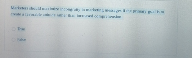 Solved Marketers should maximize incongruity in marketing | Chegg.com
