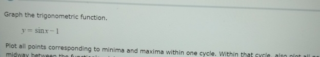 Solved Graph the trigonometric function.y=sinx-1Plot all | Chegg.com