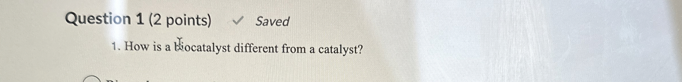 Solved Question 1 (2 ﻿points)How is a kiocatalyst different | Chegg.com