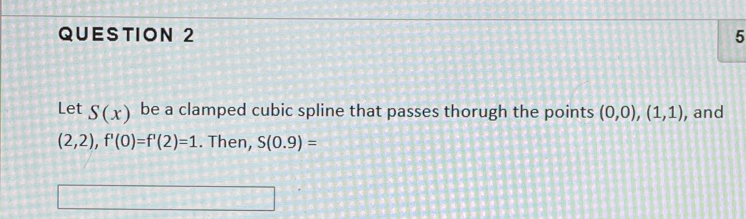 Solved QUESTION 2Let S(x) ﻿be a clamped cubic spline that | Chegg.com