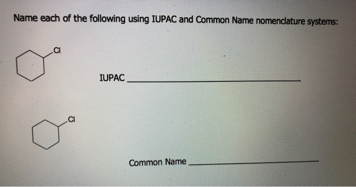 Solved Name each of the following using IUPAC and Common | Chegg.com