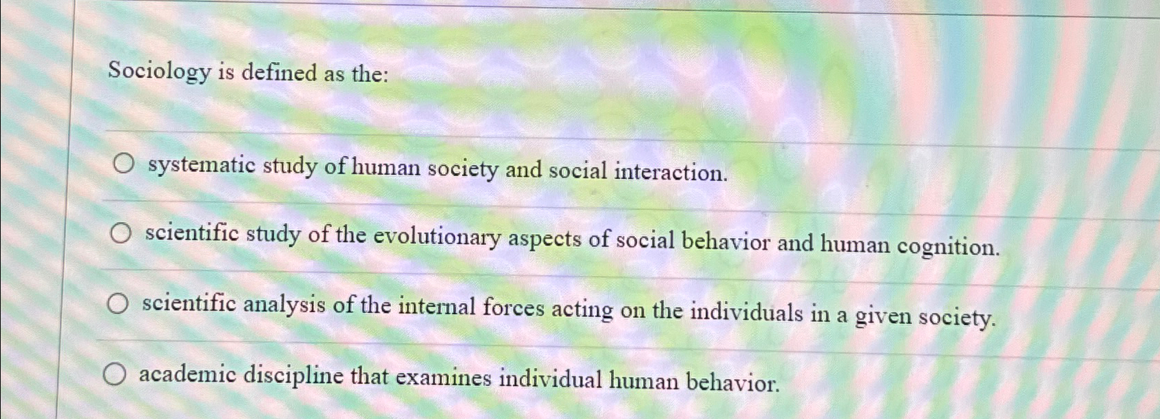 Solved Sociology is defined as the:systematic study of human | Chegg.com