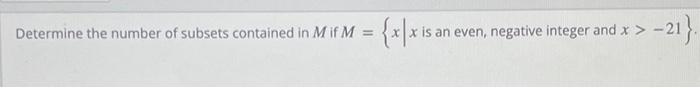 Solved Determine the number of subsets contained in M if M = | Chegg.com