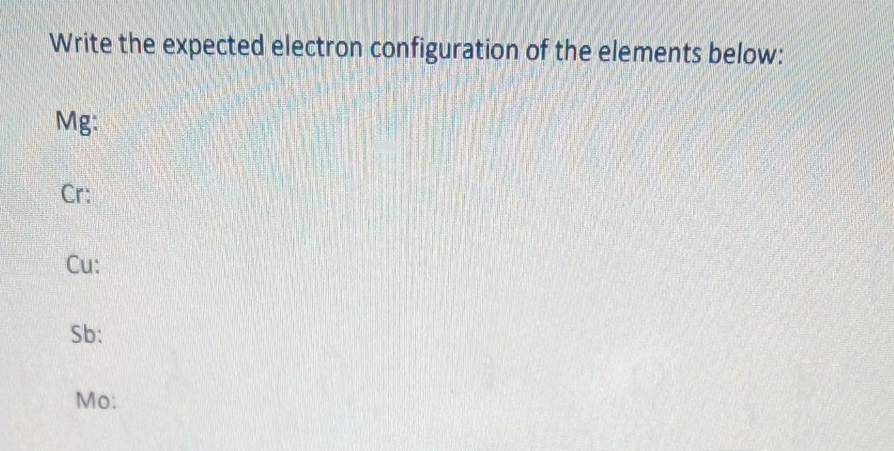 Solved Write the expected electron configuration of the | Chegg.com