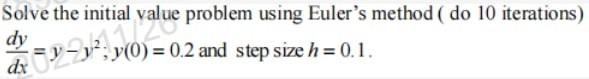 Solved Solve the initial value problem using Euler's method | Chegg.com