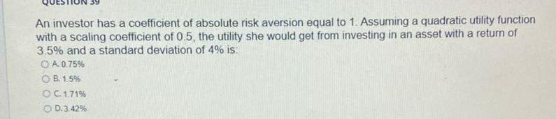 Solved An investor has a coefficient of absolute risk | Chegg.com