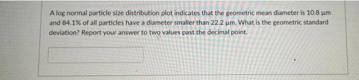 Solved A log normal particle size distribution plot | Chegg.com