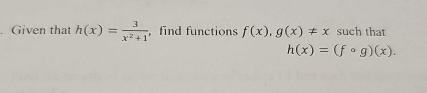 Solved Given that h(x)=3x2+1, ﻿find functions f(x),g(x)≠x | Chegg.com
