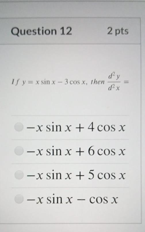 Solved Question 12 2 pts dy If y = x sin x - 3 cos x, then | Chegg.com