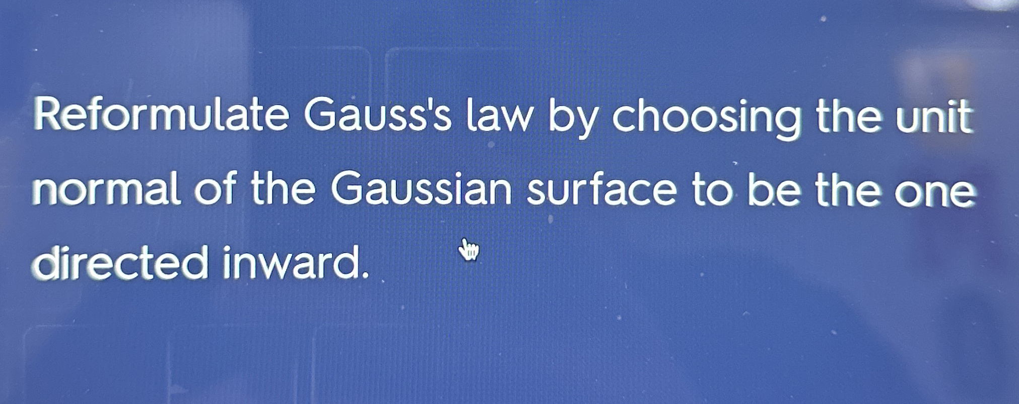 Solved Reformulate Gauss's law by choosing the unit normal | Chegg.com