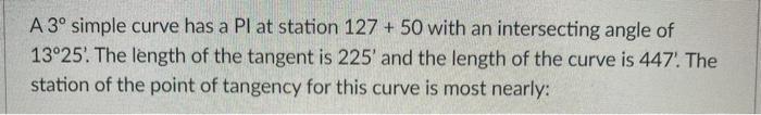 Solved A 3° simple curve has a Pl at station 127 + 50 with | Chegg.com