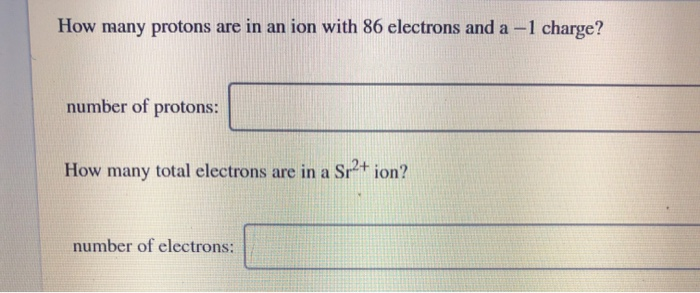 Solved How many protons are in an ion with 86 electrons and | Chegg.com