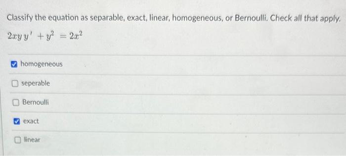 Solved Classify the equation as separable, exact, linear, | Chegg.com
