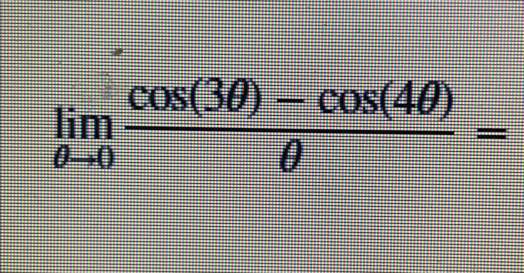 Solved limθ→0cos(3θ)-cos(4θ)θ= | Chegg.com