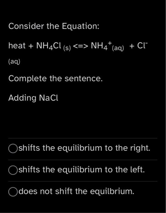 Solved Consider the Equation: heat +NH4Cl(s)⇔=>NH4++(aq)+Cl− | Chegg.com