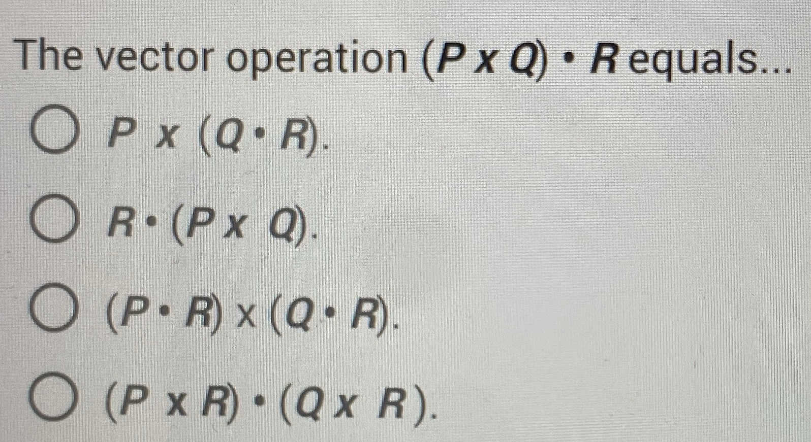 Solved The vector operation (P×Q)*R | Chegg.com