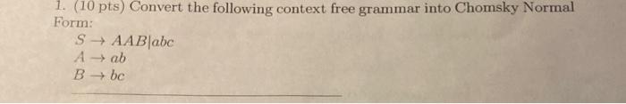 Solved 1. (10 pts) Convert the following context free | Chegg.com
