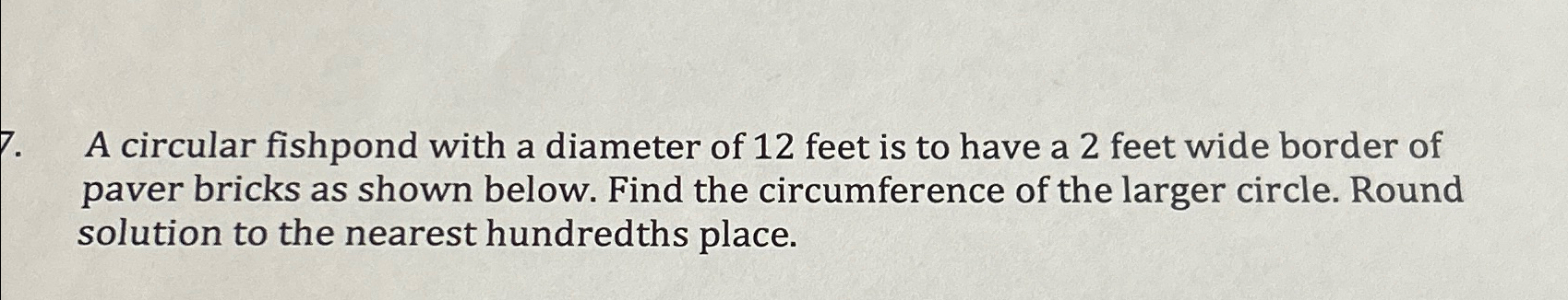 Solved A circular fishpond with a diameter of 12 ﻿feet is to | Chegg.com