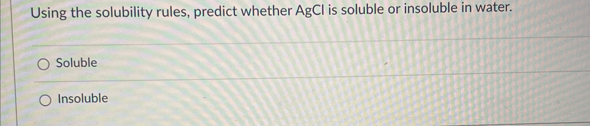 Solved Using the solubility rules, predict whether AgCl is | Chegg.com