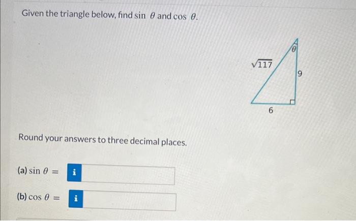 Solved Given the triangle below, find sinθ and cosθ. Round | Chegg.com
