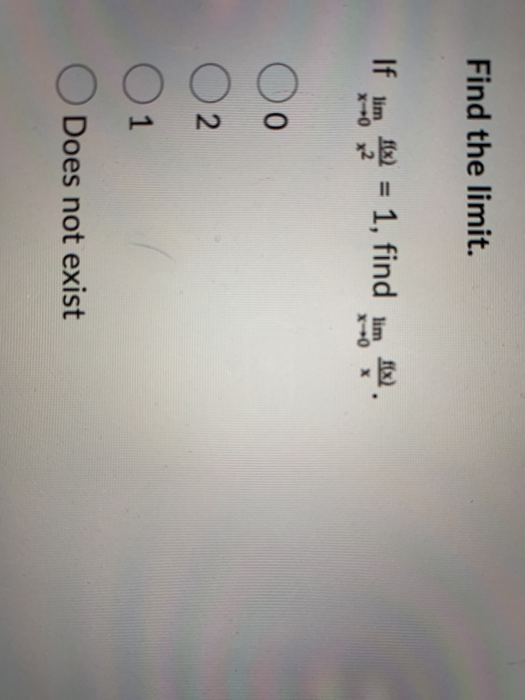 Solved Find the limit. If lim x0X2 f(x) = 1, find lim f) 0 0 | Chegg.com