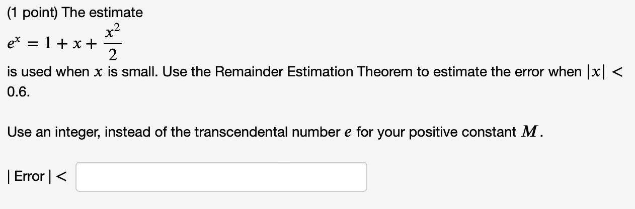 Solved (1 ﻿point) ﻿The estimateex=1+x+x22is used when x ﻿is | Chegg.com