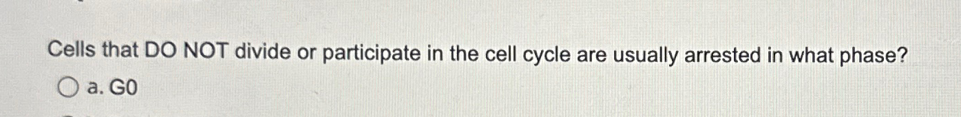 Solved Cells that DO NOT divide or participate in the cell | Chegg.com
