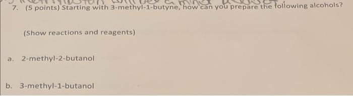 Solved NO 7. (5 points) Starting with 3-methyl-1-butyne, how | Chegg.com