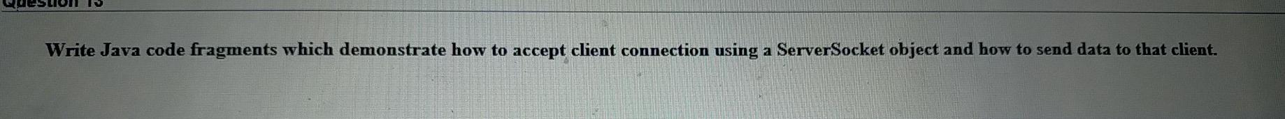 Solved Write Java code fragments which demonstrate how to | Chegg.com