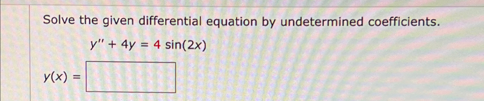 Solved Solve the given differential equation by undetermined | Chegg.com