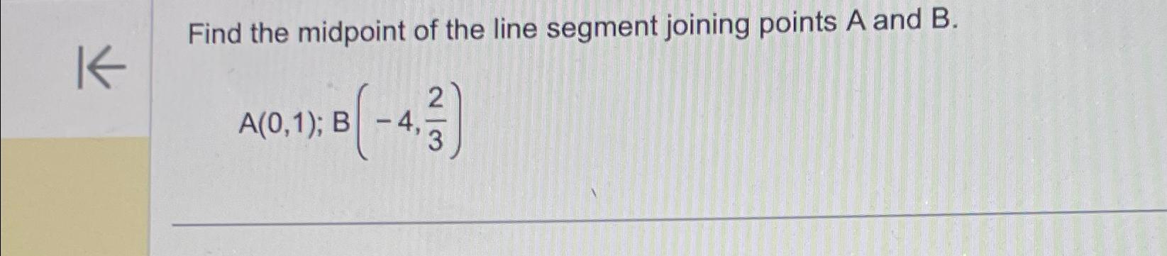 Solved Find the midpoint of the line segment joining points | Chegg.com