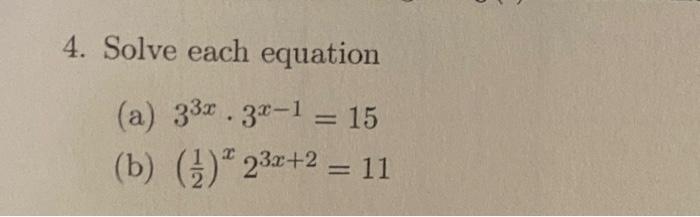 Solved 4. Solve each equation (a) 33x. 3-1 = 15 (b) () 23x+2 | Chegg.com