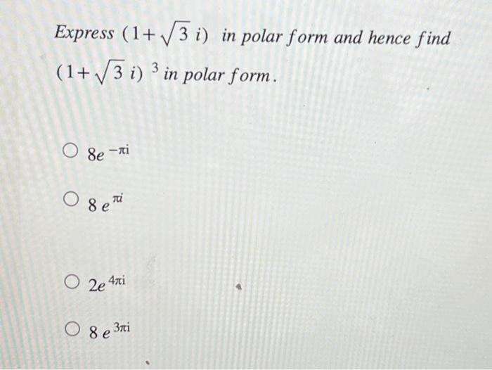 Solved Express (1+3i) in polar form and hence find (1+3i)3 | Chegg.com